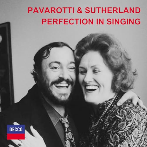 Play Perfection In Singing by Luciano Pavarotti & Joan Sutherland on Amazon Music Unlimited