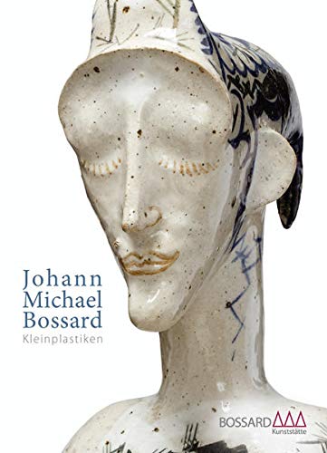 Johann Michael Bossard: Kleinplastiken (Schriften der Kunststätte ...