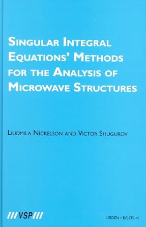 Amazon.com: Singular Integral Equations' Methods for the Analysis of Microwave Structures ...