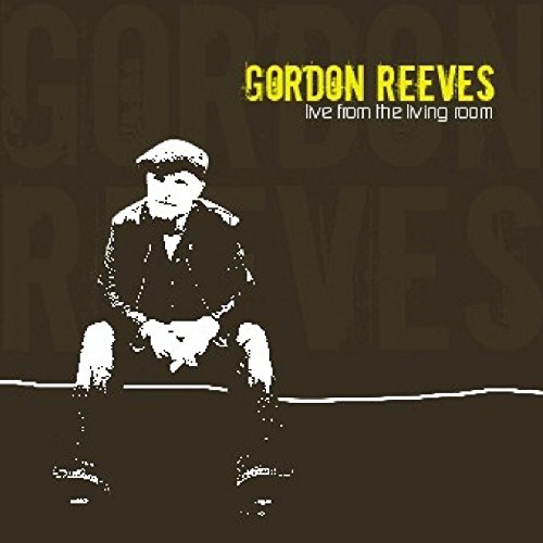 Amazon.com: Live from the Living Room : Gordon Reeves: Digital Music