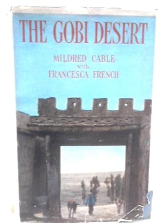 The Gobi Desert: Mildred Cable, Frances French: Amazon.com: Books