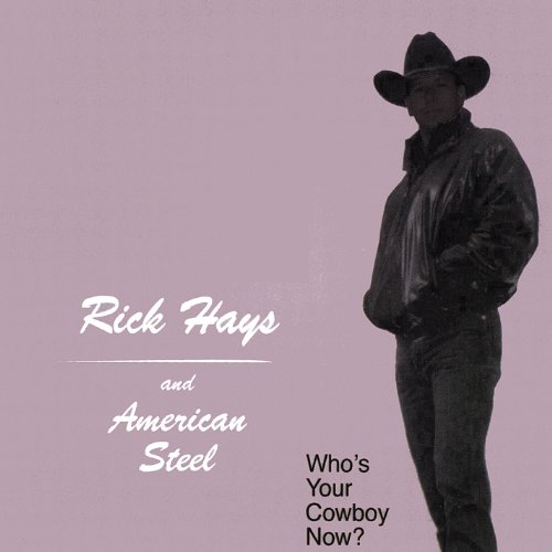Spiele Who's Your Cowboy Now? von Rick Hays & American Steel auf Amazon ...