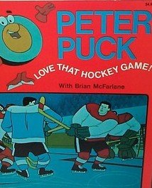 Peter Puck: Love that hockey game!: Brian McFarlane: 9780890090398 ...