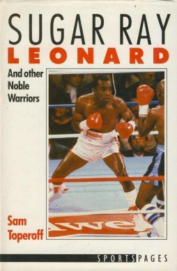 Sugar Ray Leonard and Other Noble Warriors: Toperoff, Sam ...