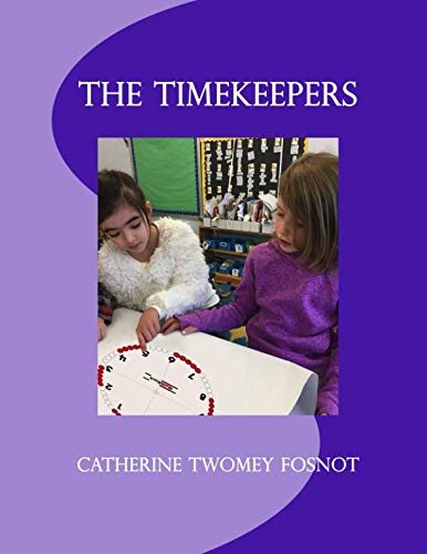Amazon.com: The Timekeepers: 9781733532112: Fosnot, Catherine Twomey: Books