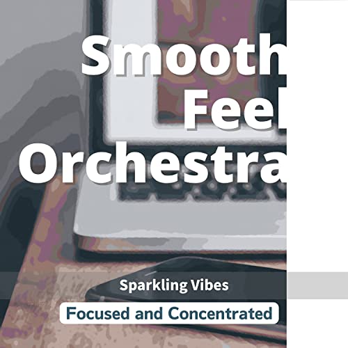 Play Focused and Concentrated - Sparkling Vibes by Smooth Feel ...