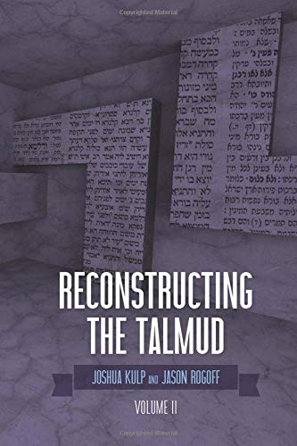Reconstructing the Talmud: Volume Two: Kulp, Joshua, Rogoff, Jason ...