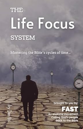 The Life Focus System: Mastering the Bible's Cycles of Time... (FAST ...
