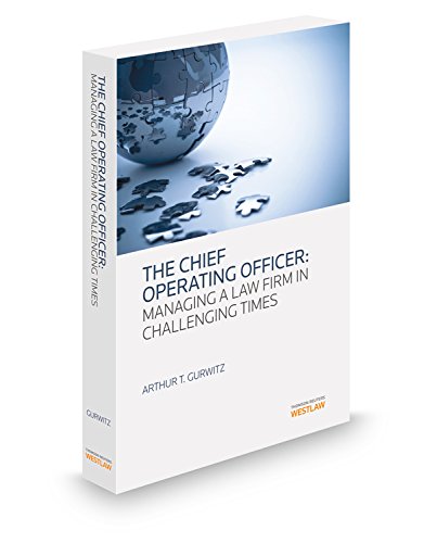 The Chief Operating Officer: Managing A Law Firm in Challenging Times ...