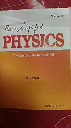 New simplified Physics A Reference Book for Class 12 by S. L. Arora Volume 1 and 2 [Paperback ...