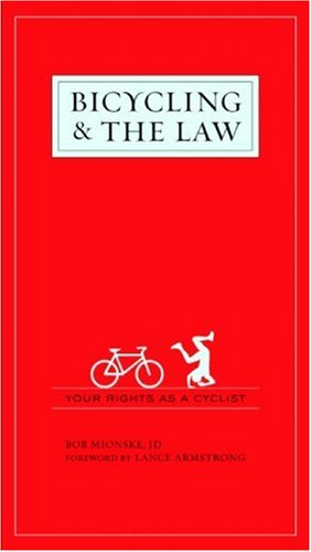 Bicycling & the Law: Your Rights as a Cyclist: Mionske, Bob, Magas ...