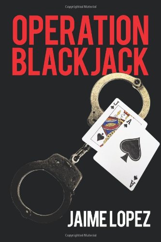 Operation Blackjack: Lopez, Jaime: 9781450244831: Amazon.com: Books