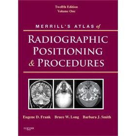 Merrills Atlas of Radiographic Positioning and Procedures: Eugene D ...