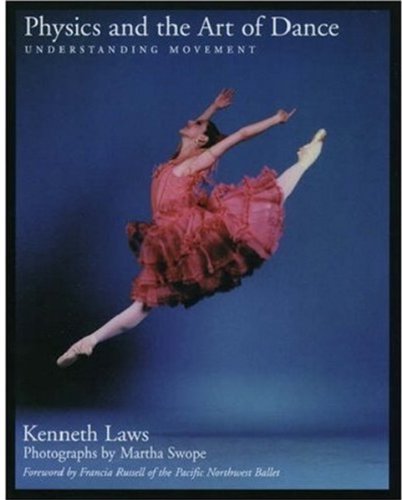 Physics and the Art of Dance: Understanding Movement: Laws, Kenneth ...