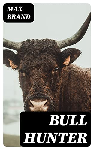 Bull Hunter - Kindle edition by Brand, Max. Literature & Fiction Kindle ...
