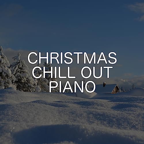 Play Christmas Chill Out Piano by Relaxing Chill Out Music on Amazon Music