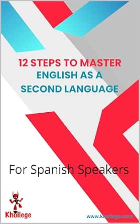 12 Steps to master English as a second language: For Spanish speakers ...