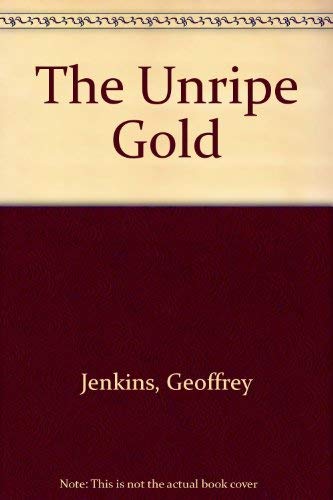 The Unripe Gold (U): Jenkins, Geoffrey: 9780708911037: Amazon.com: Books