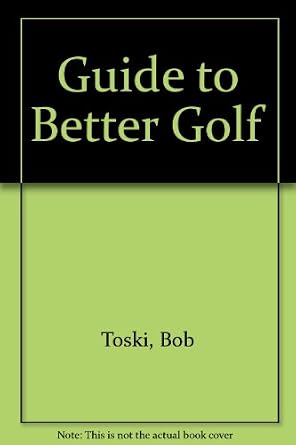 Guide to Better Golf: Bob Toski: 9780709152705: Amazon.com: Books
