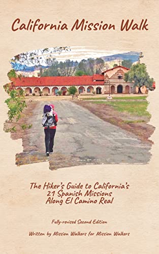 Amazon.com: California Mission Walk: The Hiker’s Guide to California’s ...