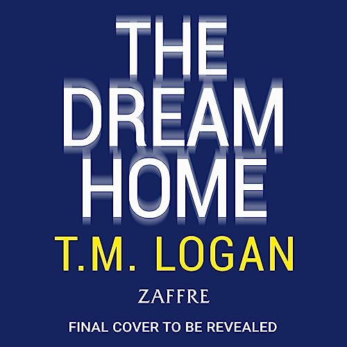 The Dream Home (Audio Download): TM Logan, Unknown, Zaffre: Amazon.co ...
