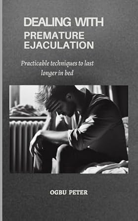 Amazon.com: DEALING WITH PREMATURE EJACULATION: Practicable techniques ...