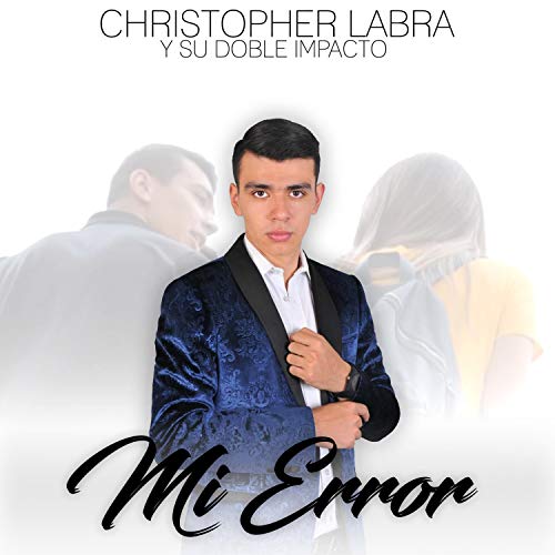 Amazon.co.jp: Mi Error : Christopher Labra y Su Doble Impacto: デジタルミュージック