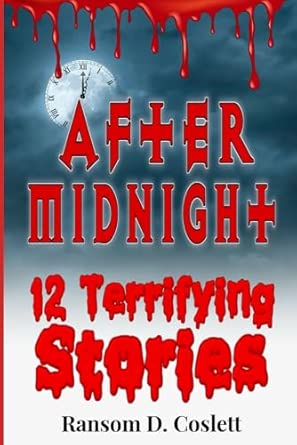 After Midnight: 12 Terrifying Stories: Coslett, Ransom D ...