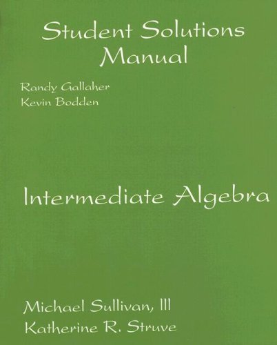 Intermediate Algebra: Student Solutions Manual: Michael Sullivan III ...