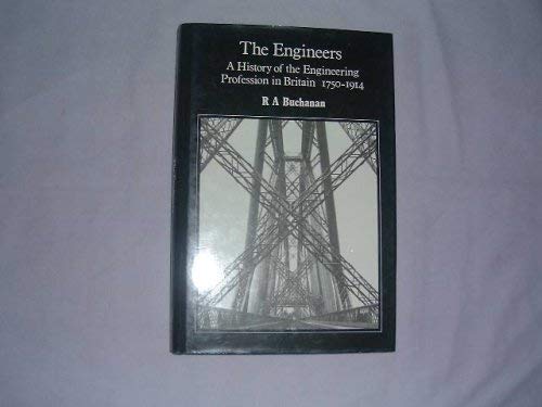 Engineers, The : History of the Engineering Profession in Britain, 1750 ...