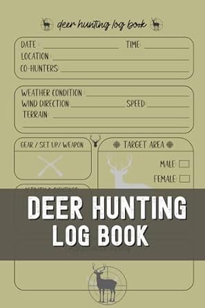 deer hunting log book: Gift for hunters to keep recording hunting ...