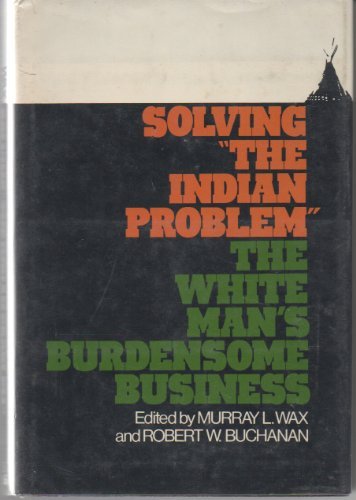 Solving "the Indian problem": The white man's burdensome business: Wax ...