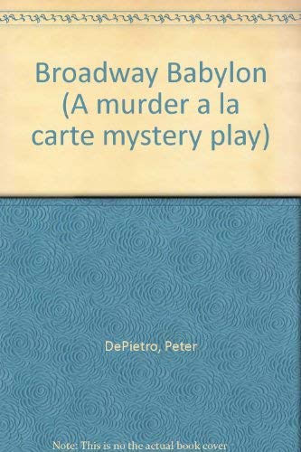 Broadway Babylon (A murder a la carte mystery play): Peter DePietro ...