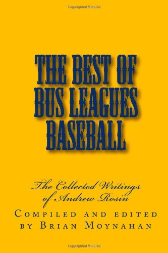The Best of Bus Leagues Baseball: The Collected Writings of Andrew ...