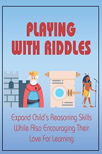 Playing With Riddles: Expand Child's Reasoning Skills While Also ...