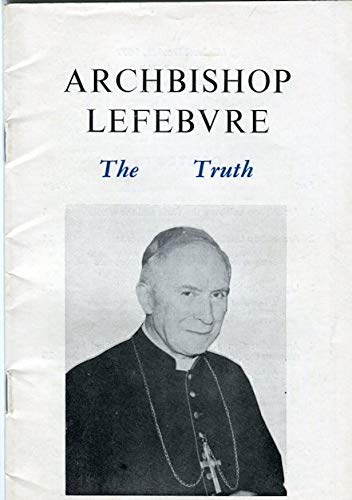 Archbishop Lefebvre: The truth (Augustine pamphlets ; no. 1): Davies ...