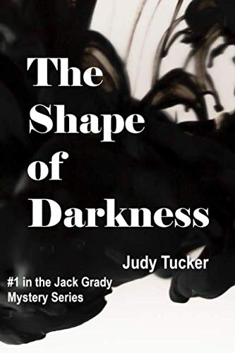 The Shape of Darkness (Jack Grady Mysteries): Tucker, Judy ...