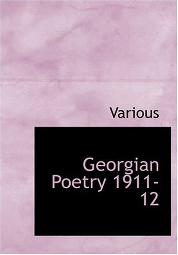 Georgian Poetry 1911-12: Various: 9780554230245: Amazon.com: Books