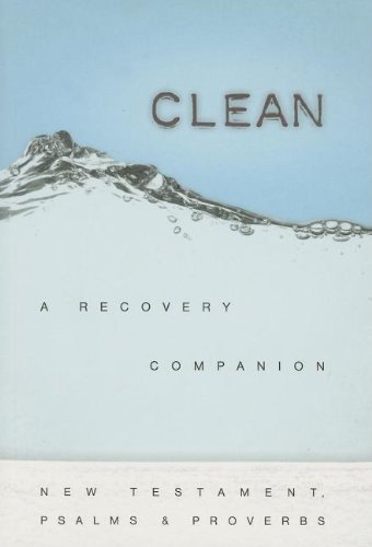 Clean: A Recovery Companion; Complete with New Testament, Psalms ...