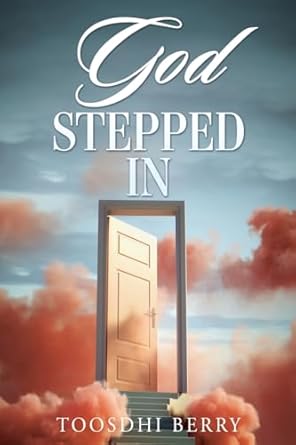 Amazon.com: God Stepped In: 9781662886232: Berry, Toosdhi: Books
