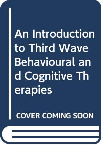 An Introduction to Third Wave Behavioural and Cognitive Therapies ...