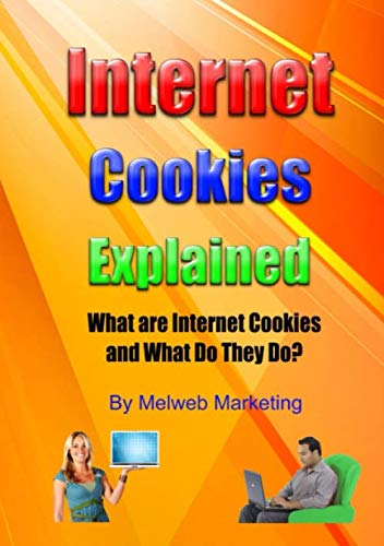 Internet Cookies Explained: What are Internet Cookies and What Do They ...