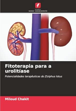 Fitoterapia para a urolitíase: Potencialidades terapêuticas do Ziziphus ...