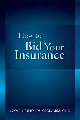 How To Bid Your Insurance: Simmonds, Scott: 9780977401543: Amazon.com ...