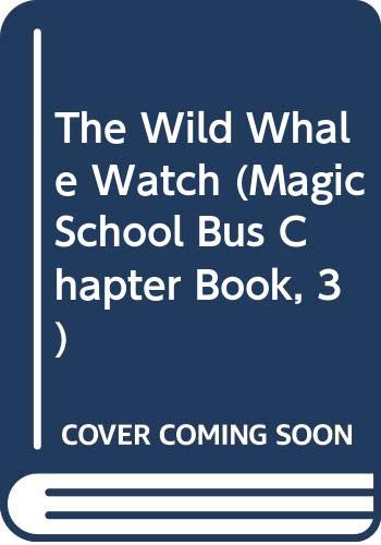 The Wild Whale Watch (Magic School Bus Chapter Book, 3): Eva Moore ...