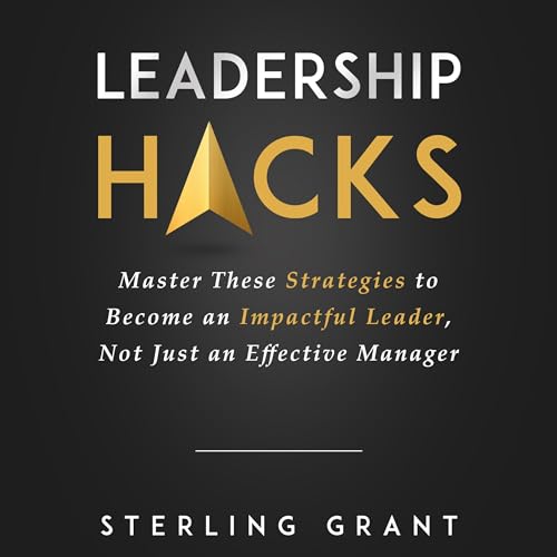Amazon.com: Leadership Hacks: Master These Strategies to Become an ...