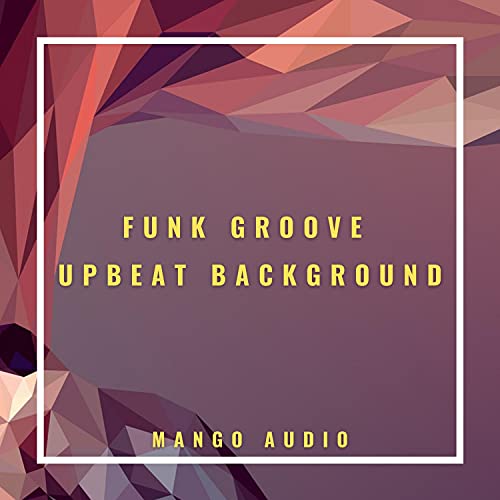 Funk Groove Upbeat Background de Mango Audio en Amazon Music Unlimited