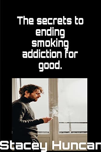 Secrets to ending smoking addiction for good eBook : Duncan , Stacey ...