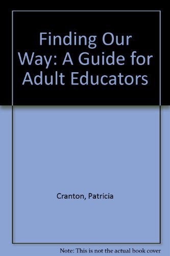 Finding Our Way: A Guide for Adult Educators: Cranton, Patricia ...