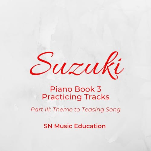 Amazon MusicでSN Music EducationのSuzuki Piano Book 3 Practicing Tracks Part III: Theme to Teasing ...
